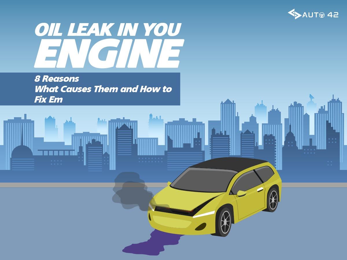 Oil Leak In You Engine 8 Reasons What Causes Them And How To Fix Em Oil Leak In You Engine 8 Reasons What Causes Them And How To Fix Em